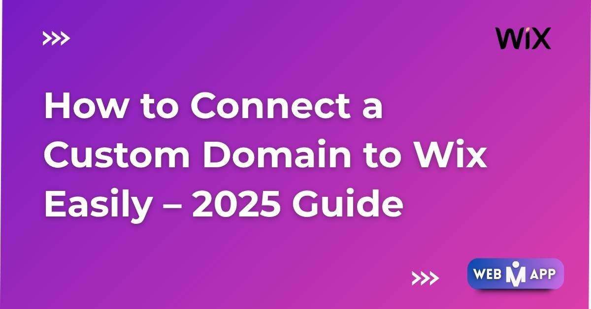 How to Connect a Custom Domain to Wix Easily – 2025 Guide - Mrwebapp.com